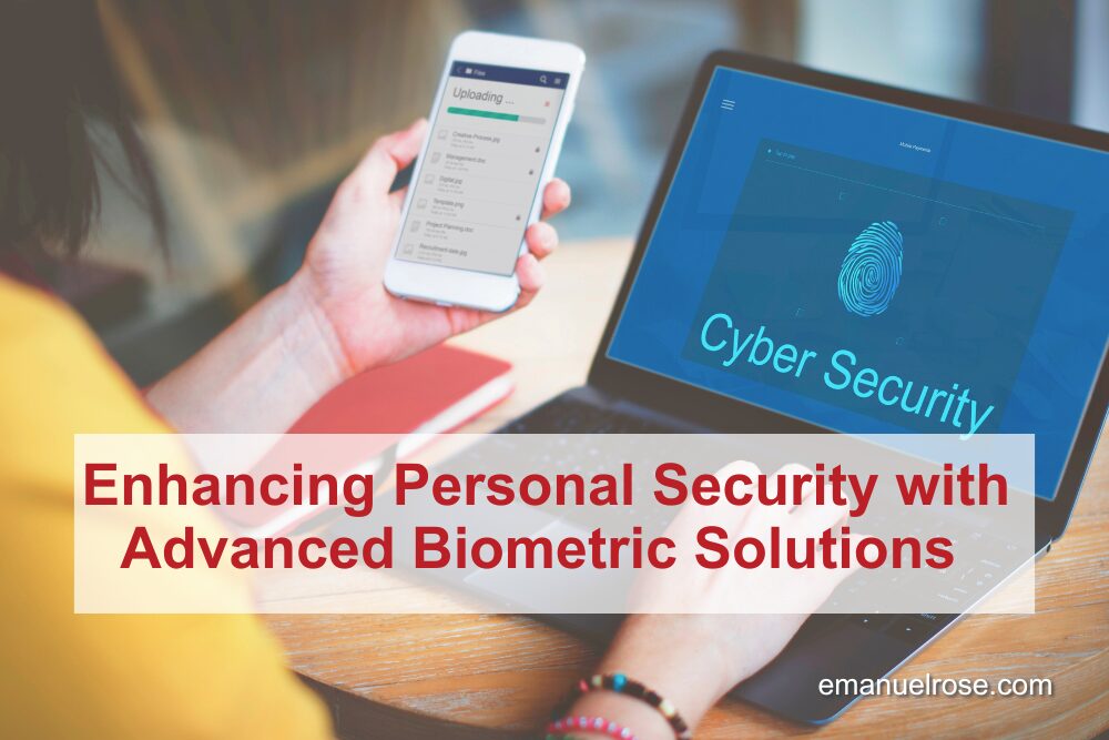 Enhancing Personal Security with Advanced Biometric Solutions - Emanuel ... Enhancing Personal Security with Advanced Biometric Solutions - Emanuel ...