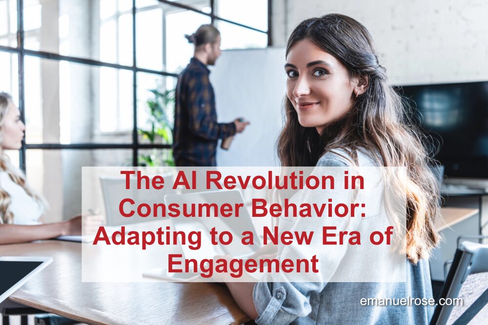 The AI Revolution in Consumer Behavior: Adapting to a New Era of ...